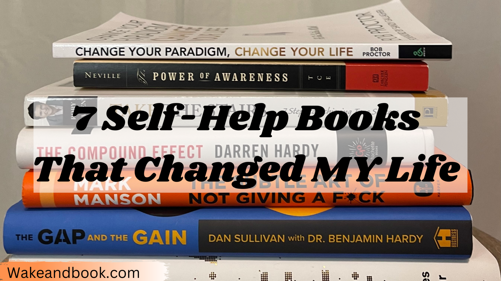 7 Self-Help books that changed My Life - They'll Change yours Too!